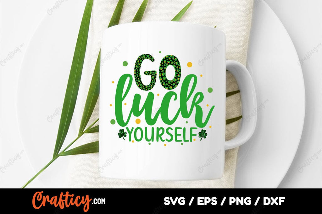 Go luck yourself SVG Design - So Fontsy