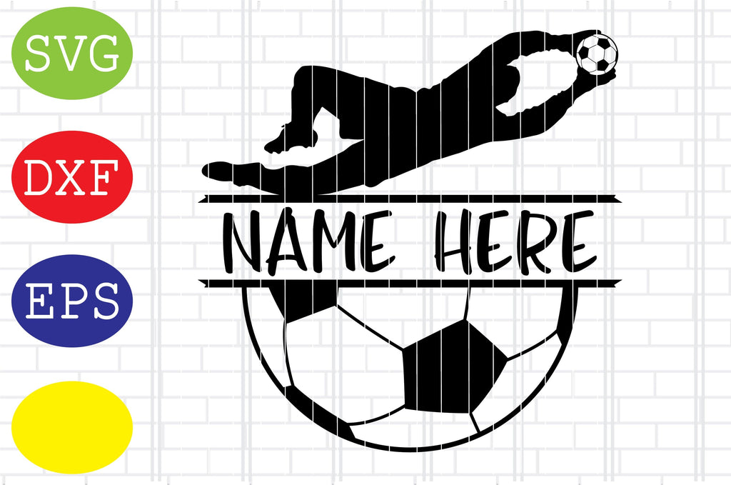 Goalkeeper Soccer Name Frame Svg, Ball Illustration Svg, Jpg, Eps, Dxf ...