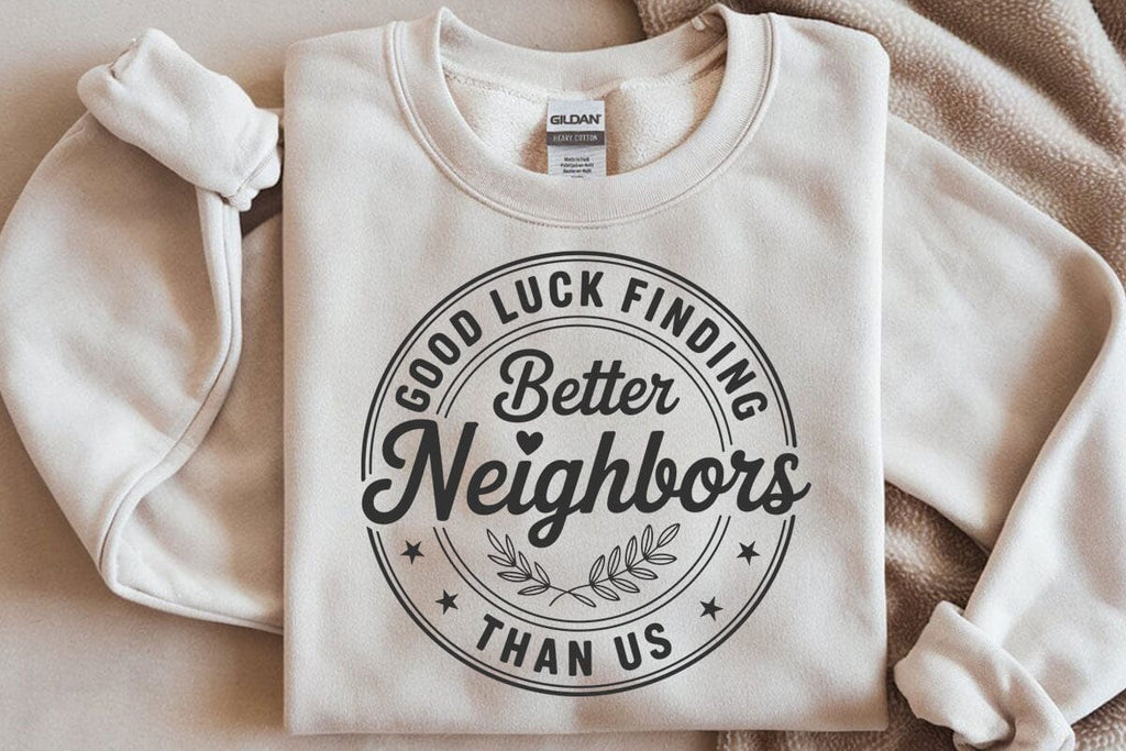 Good Luck Finding Better Neighbors Than Us svg, Neighbor SVG, Neighbor ...