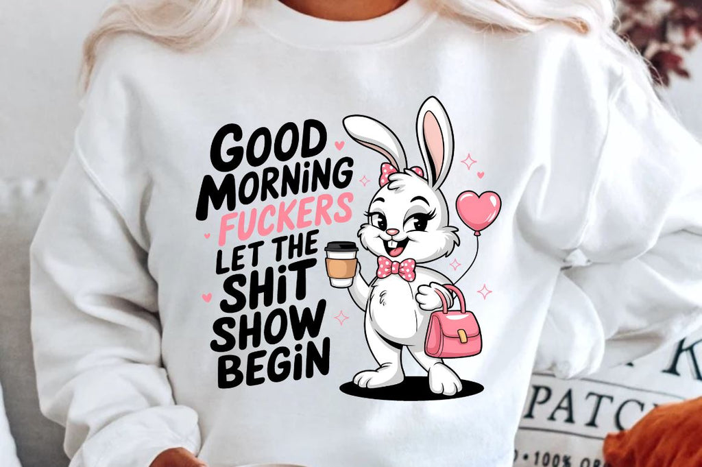 Good Morning Fuckers Let the SHIT SHOW begin Sublimation - So Fontsy