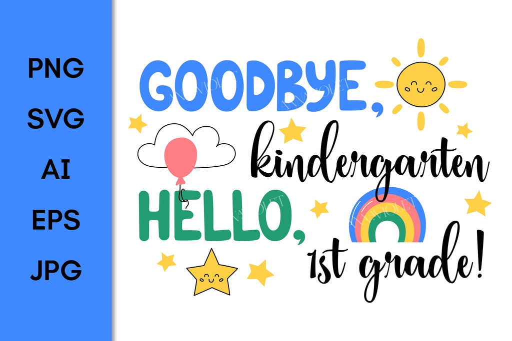 Goodbye Kindergarten Hello 1st Grade | Preschool Grad SVG Design ...