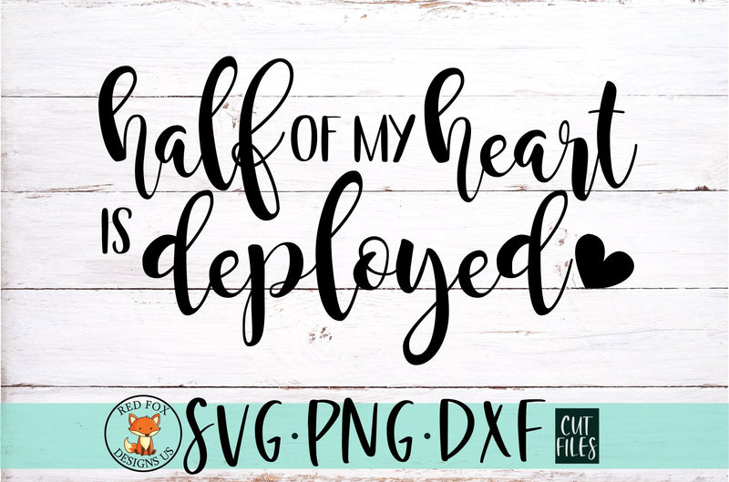 Half Of My Heart Is Deployed SVG| Independence | 4th of July - So Fontsy