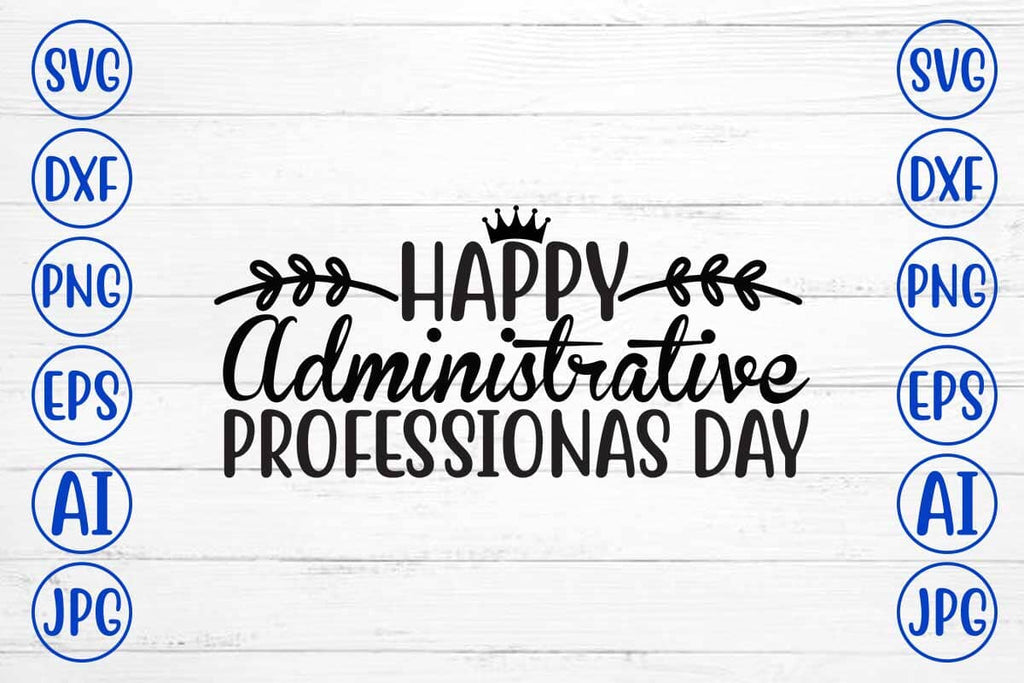 Happy Administrative Professionas day SVG Cut File - So Fontsy