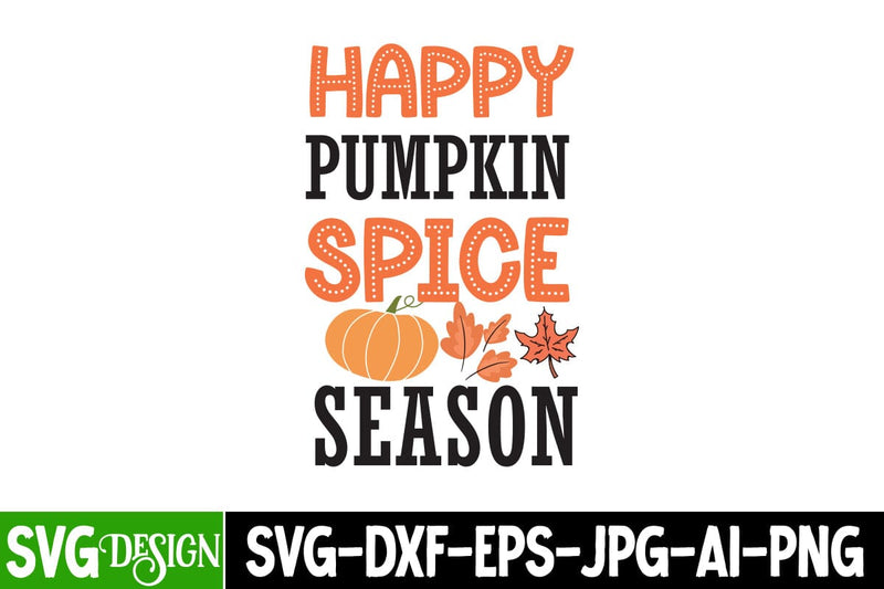 Happy Pumpkin Spice Season SVG Design | Fall SVG Bundle | Autumn SVG ...