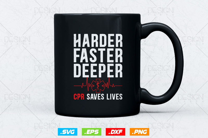 Harder Faster Deeper Cpr Saves Lives Svg Png, EMT Svg, EMS Svg ...