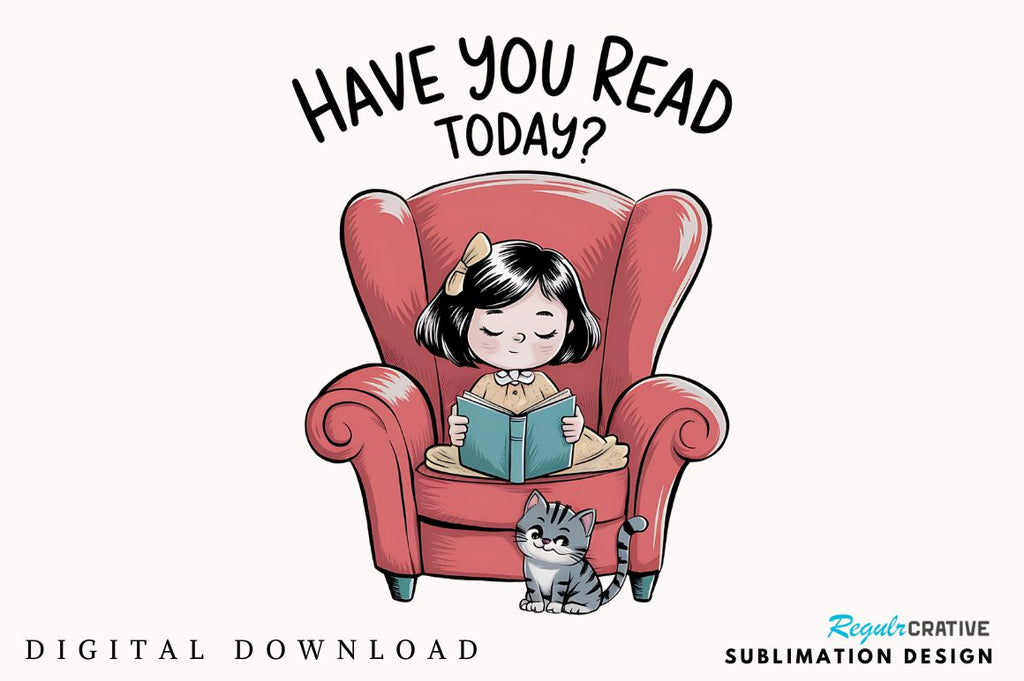 Have You Read Today PNG Funny Book Love Sublimation Design - So Fontsy
