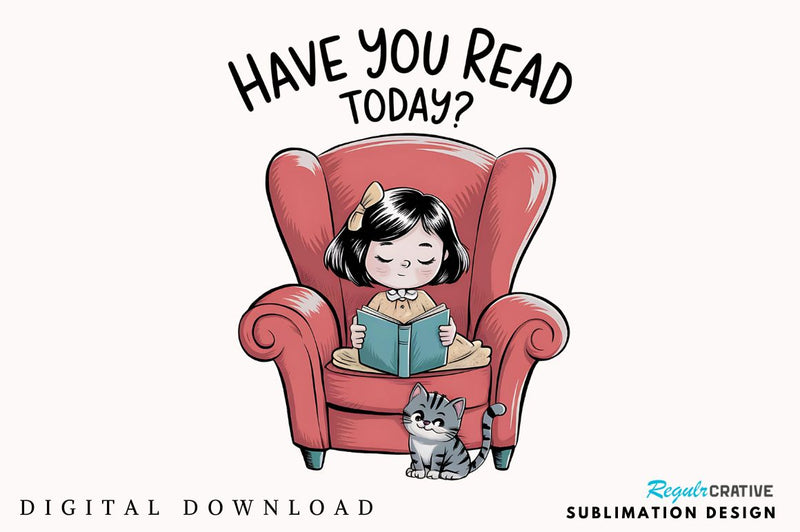 Have You Read Today PNG Funny Book Love Sublimation Design - So Fontsy