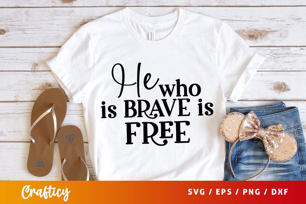 He who is brave is free SVG Design - So Fontsy