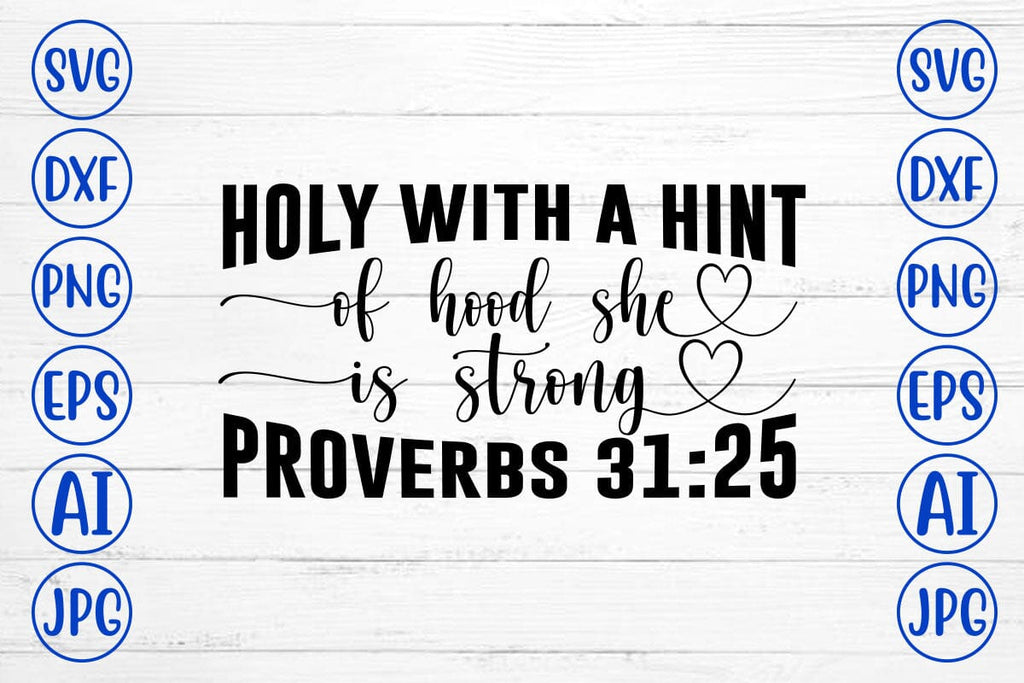 Holy With A Hint Of Hood She Is Strong Proverbs 3125 SVG - So Fontsy
