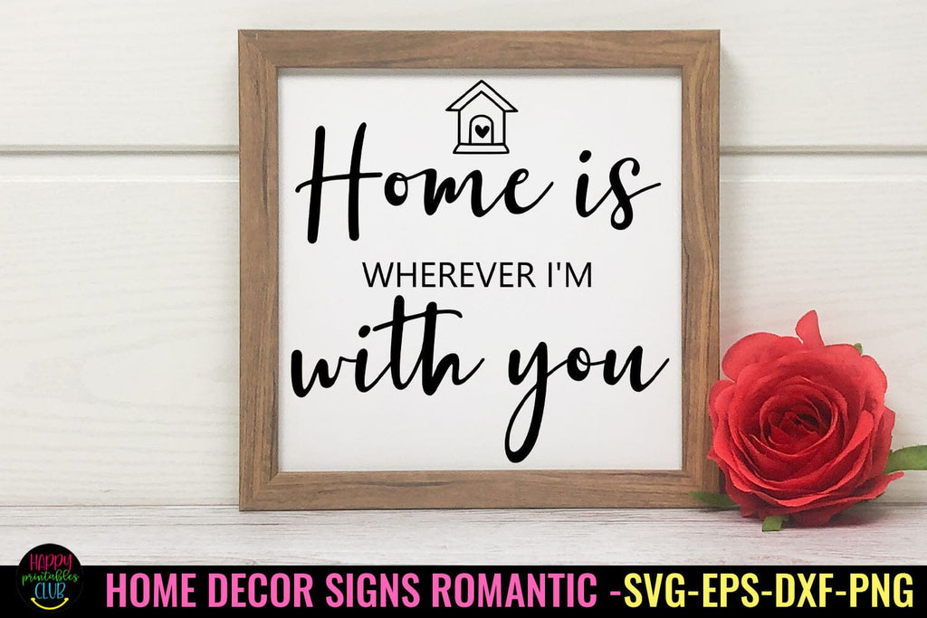 Home Is Wherever I Romantic Home Decor sign SVG I Love Sign - So Fontsy