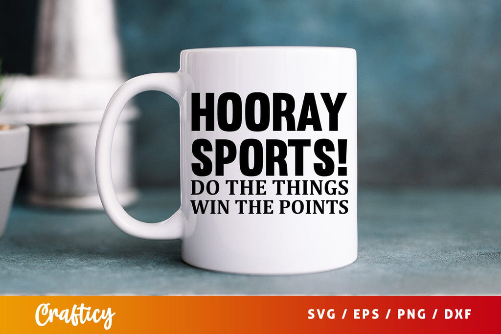 Hooray sports! do the things win the points SVG Design - So Fontsy