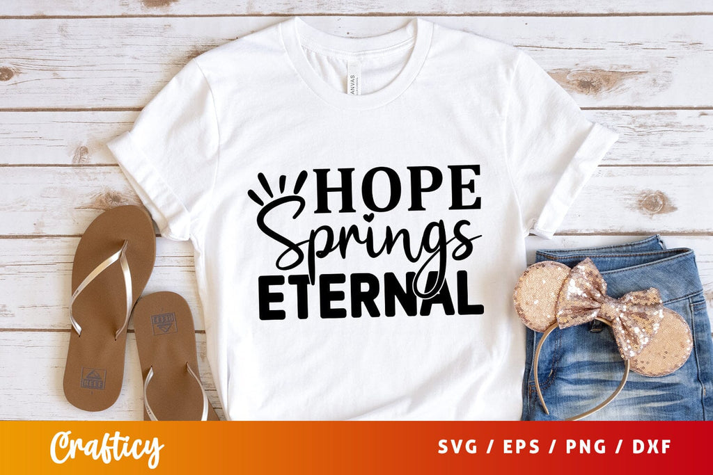 Hope springs eternal SVG Design - So Fontsy