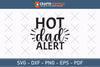 Hot Dad Alert Father's Day svg, Funny Father's Day svg, Funny Father's ...