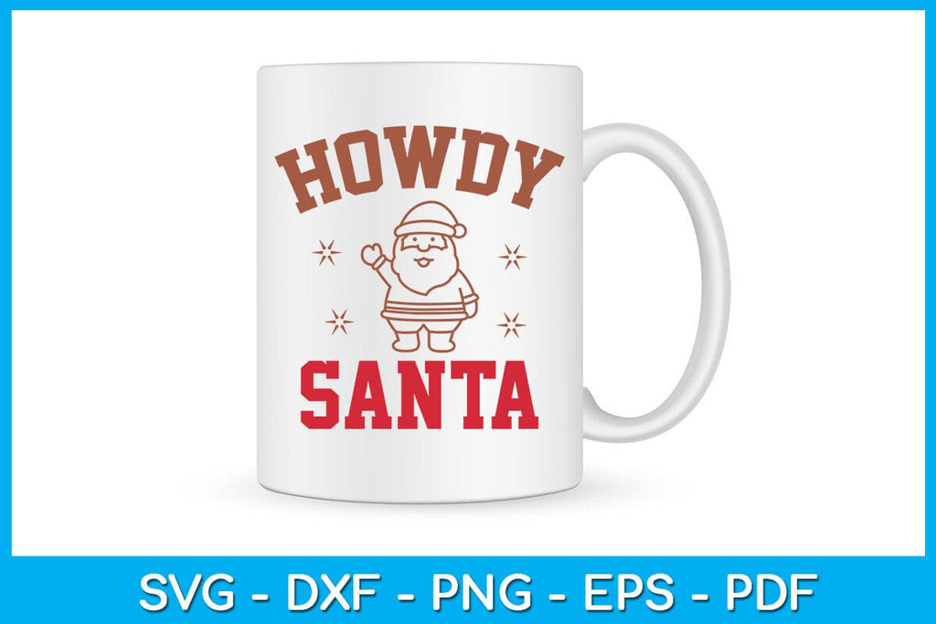 Howdy Santa Christmas SVG PNG EPS Cut File - So Fontsy