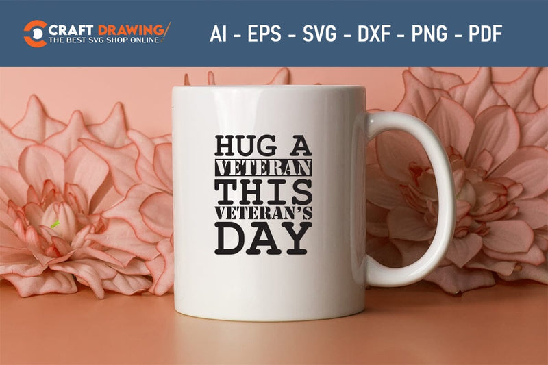 Hug A Veteran This Veteran`s Day Svg, Military Svg, Patriotic Svg ...
