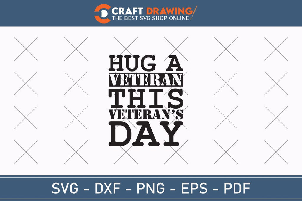 Hug A Veteran This Veteran`s Day Svg, Military Svg, Patriotic Svg ...