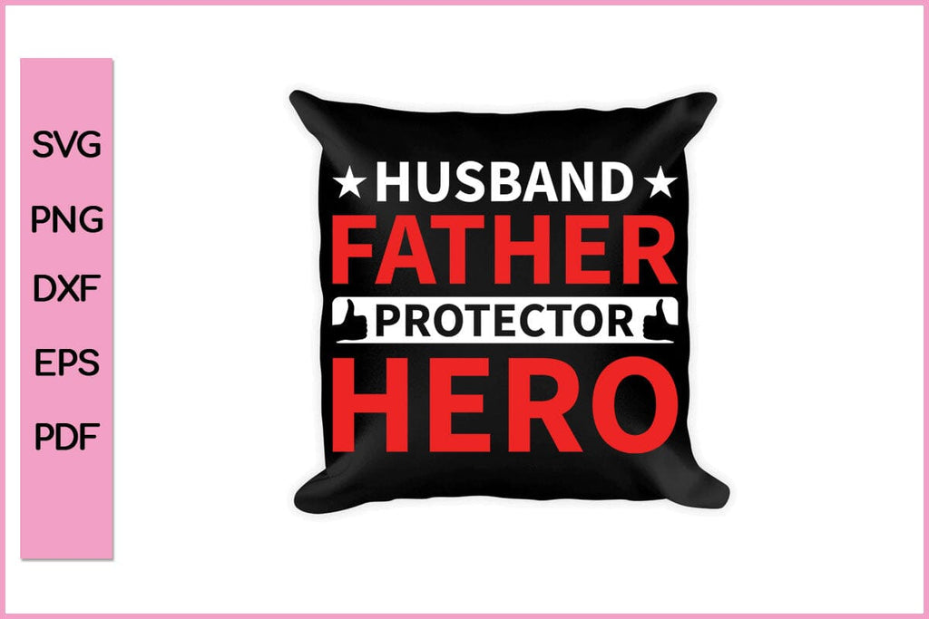 Husband Father Protector Hero Funny Father's Day Quotes SVG PNG T-shirt ...