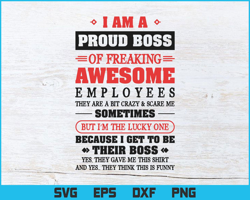 I Am A Proud Boss Of Freaking Awesome Employees Svg Png Print Ready ...