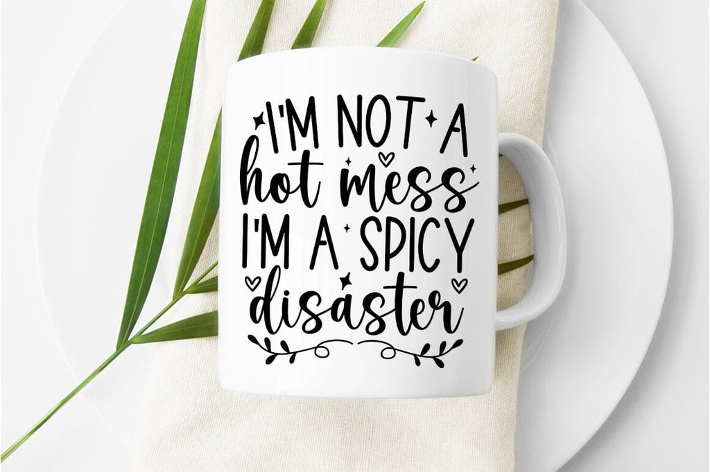 I am not a hot mess i am a spicy disaster SVG Design - So Fontsy