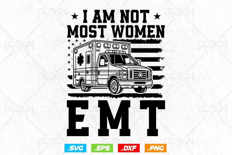 I Am Not Most Women Emt Svg Png, First Responder, EMT Svg, EMS Svg ...