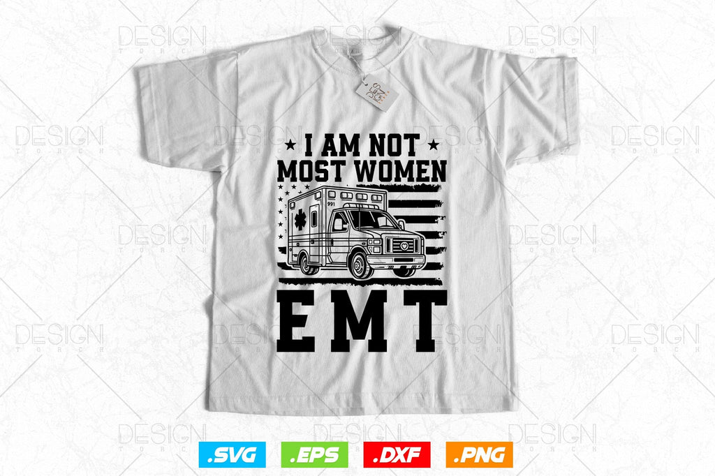 I Am Not Most Women Emt Svg Png, First Responder, EMT Svg, EMS Svg ...