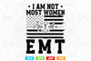 I Am Not Most Women Emt Svg Png, First Responder, EMT Svg, EMS Svg ...