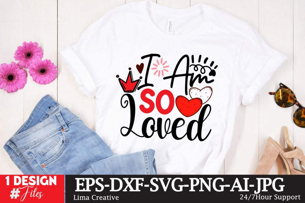 I Am So Loved SVG Cut File, Valentine's Day SVG Design - So Fontsy