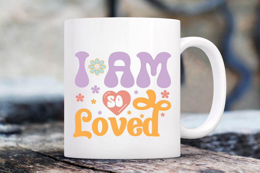 I am so loved Svg Design - So Fontsy