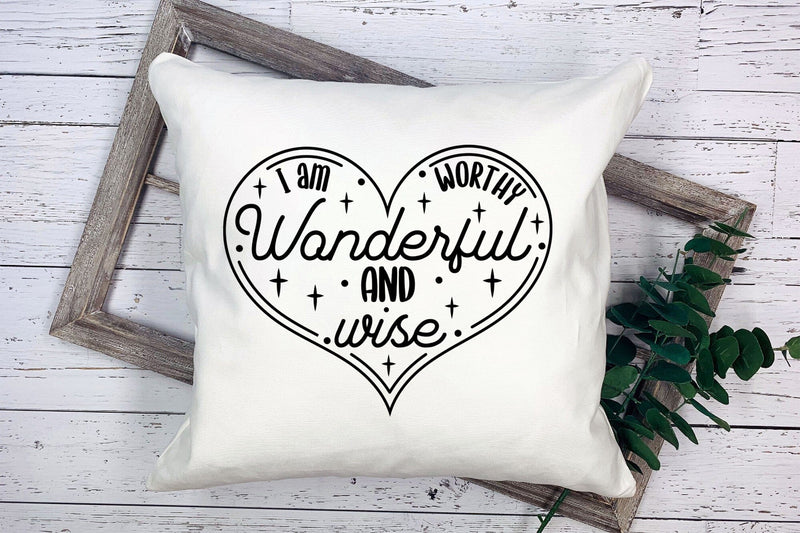 I Am Worthy Wonderful and Wise, Self Love SVG - So Fontsy