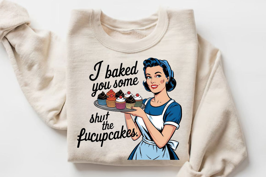 I baked you some Shut the Fucupcakes Sublimation Design - So Fontsy