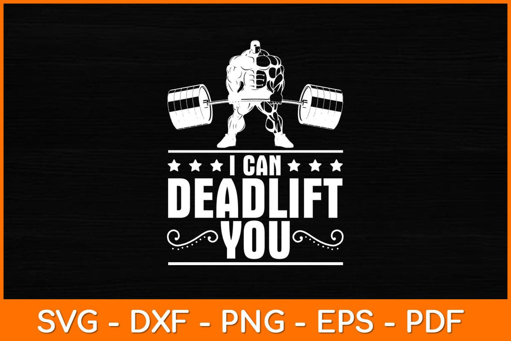 I Can Deadlift You Weightlifting Svg Design - So Fontsy