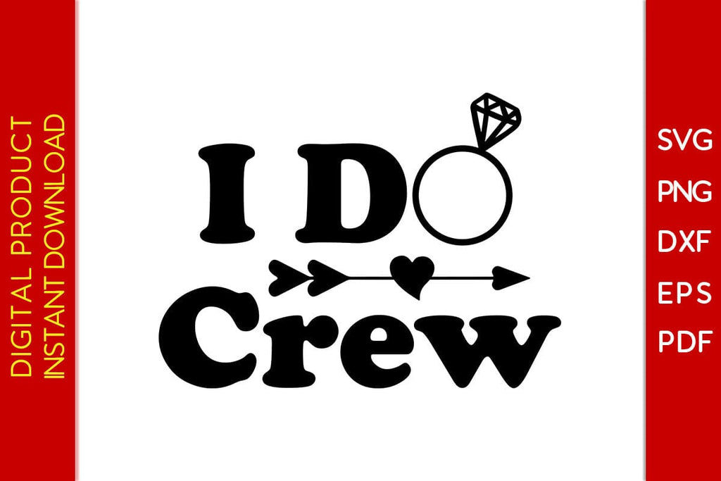 I Do Crew Wedding SVG PNG PDF Cut File - So Fontsy