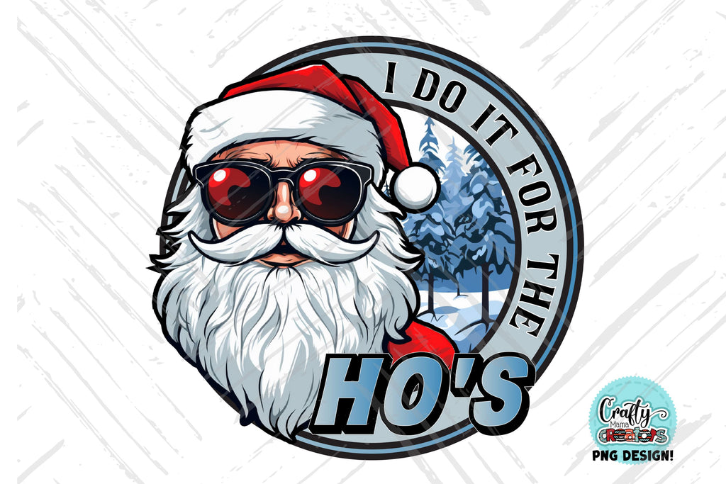I Do It For The Ho's | Funny Santa PNG | Christmas PNG - So Fontsy