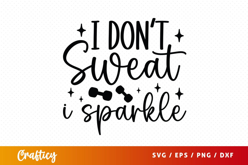 I dont sweat i sparkle SVG Design - So Fontsy