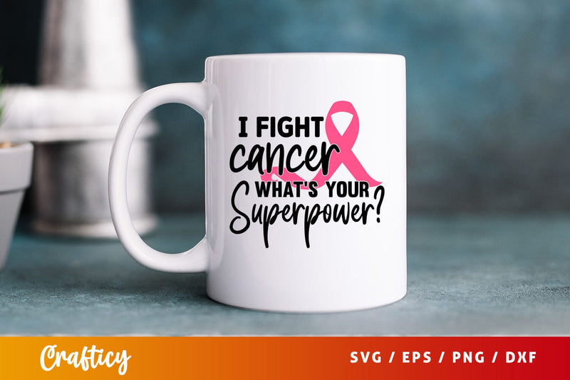 I fight cancer whats your superpower Svg Design - So Fontsy