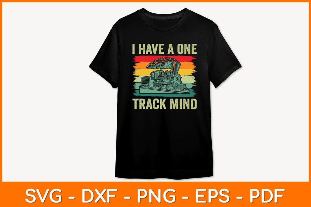 I Have A One Track Mind Train Retro Engine Model Railroad Svg File - So ...
