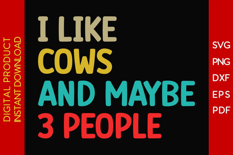 I Like Cows And Maybe 3 People SVG PNG PDF Cut File - So Fontsy