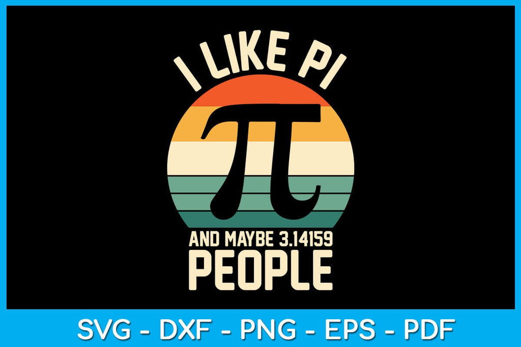 I Like Pi And Maybe 3.14159 People Pi Day SVG PNG PDF Cut File - So Fontsy