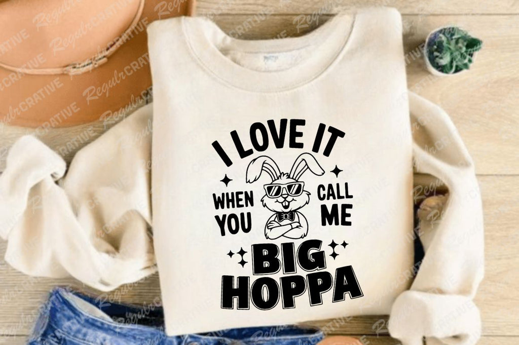 I Love It when You Call Me Big Hoppa SVG Design - So Fontsy