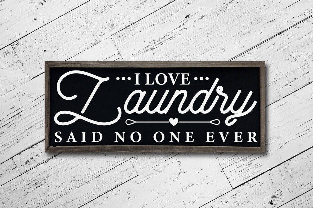 I Love Laundry Said No One Ever - Laundry Room Saying SVG - So Fontsy