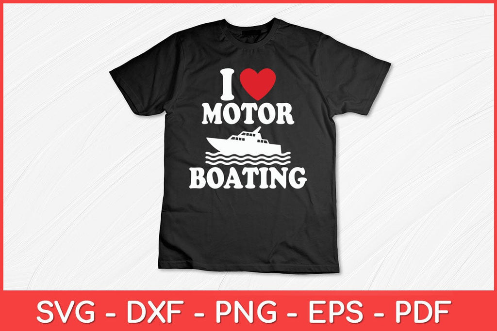 I Love Motor Boating Boating Funny Svg Design - So Fontsy