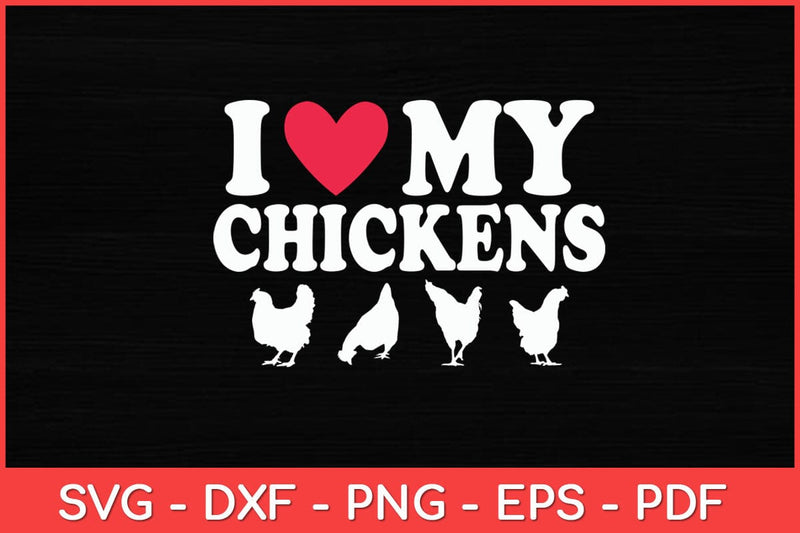 I Love My Chickens - Chicken Lover Poultry Owner Farmer Farm Svg Design ...