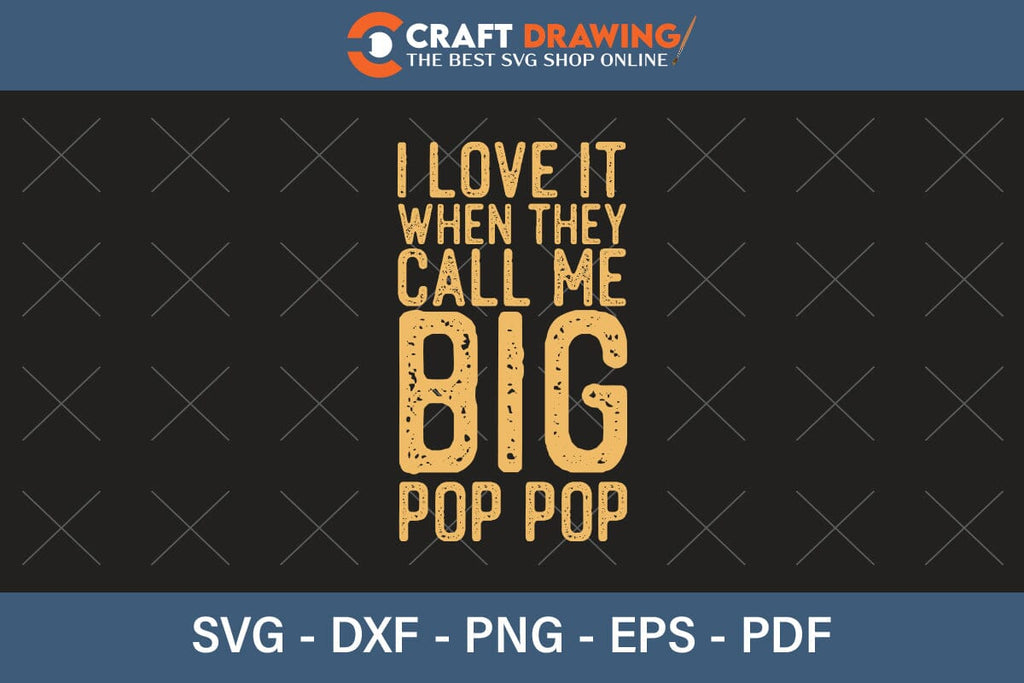 I Love When They Call Me Big Pop Pop Svg Png - So Fontsy