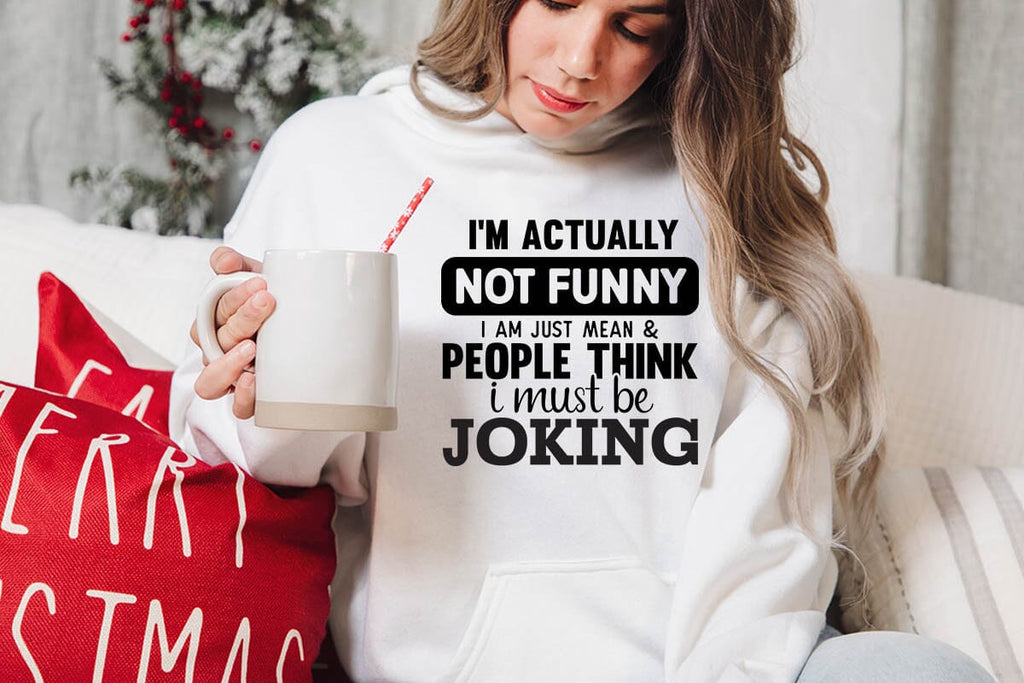 I m Actually Not Funny I Am Just Mean & People Think I Must Be Joking ...
