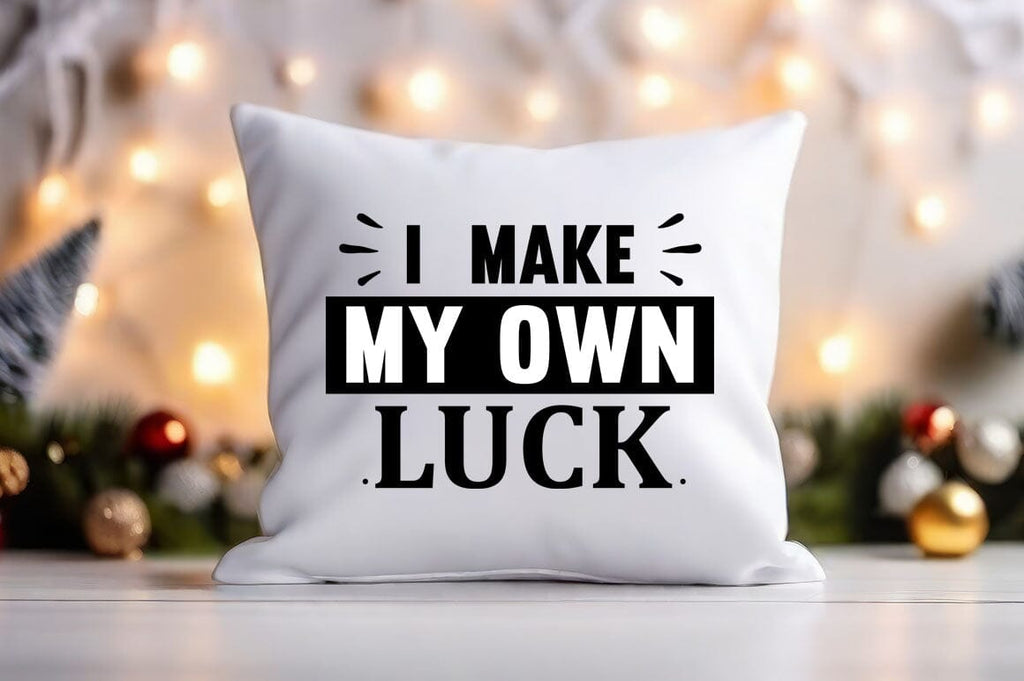 i make my own luck svg Design - So Fontsy