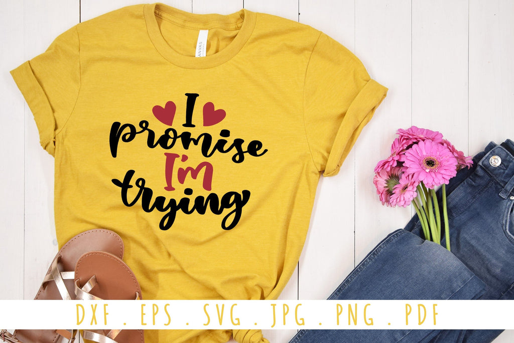 I Promise I'm Trying SVG | Funny and Sarcastic Quotes SVG Cut File - So ...