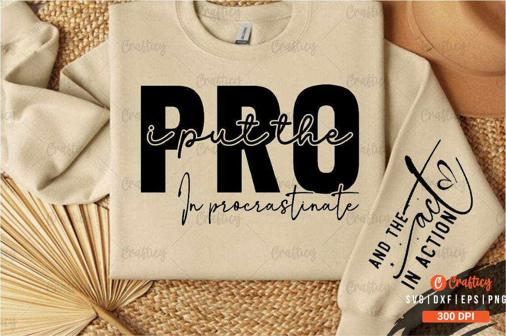 I put the pro in procrastinate Sleeve SVG Design - So Fontsy