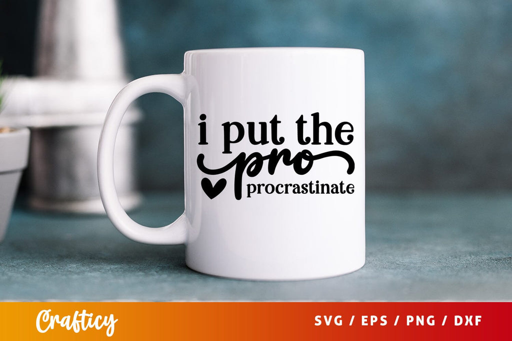 I put the pro procrastinate SVG Design - So Fontsy