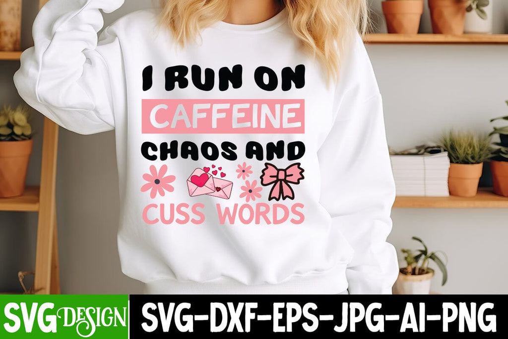 I Run On Caffeine Chaos And Cuss Words SVG Design,Sarcastic svg Design ...