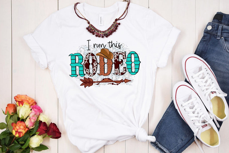 I Run This Rodeo - Western Sublimation - So Fontsy